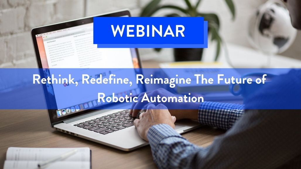 Rethink, Redefine, Reimagine The Future of Robotic Automation - Soft ...